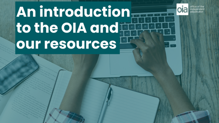 An introduction to the OIA and our resources - OIAHE